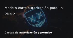 Modelo carta autorización para un banco Modelos de Cartas