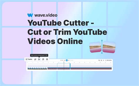 Youtube Cutter Cut Or Trim Youtube Videos Online Wave Video