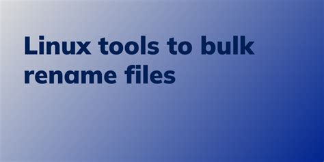 Linux Tools To Bulk Rename Files