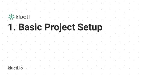 1 Basic Project Setup Kluctl Documentaion