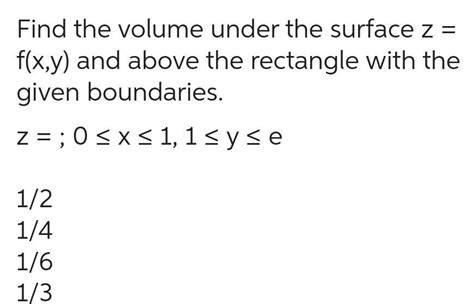 Answered Find The Volume Under The Surface Z F X Y And Above The Kunduz