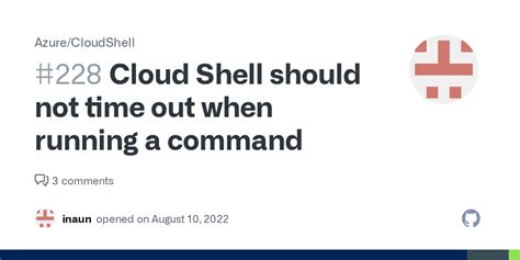 Cloud Shell Should Not Time Out When Running A Command · Issue 228