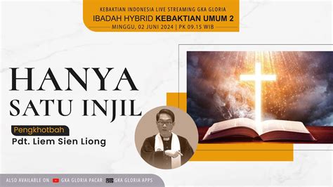 KU2 2 Juni 2024 Hanya Satu Injil Pdt Liem Sien Liong YouTube