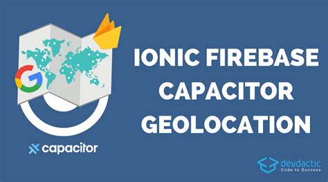 Building An Ionic Firebase Location Tracker With Capacitor Google