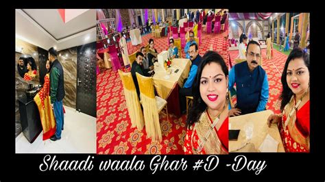 Shaadi Waala Ghar Shaadi D Day Vlog Youtube