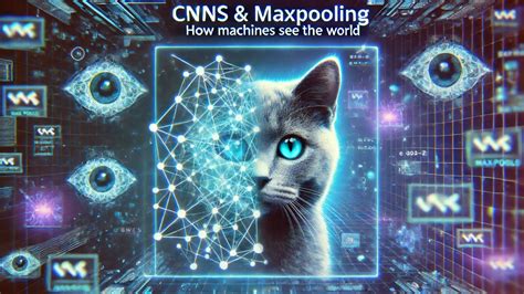 understanding cnns and maxpooling how convolutional neural