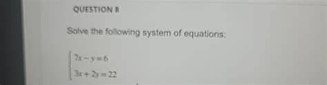 Solved Question Solve The Following System Of Chegg