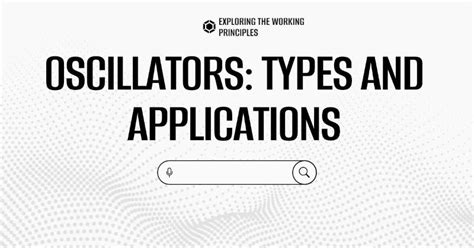 Understanding Oscillators Types Working Principles And Real World