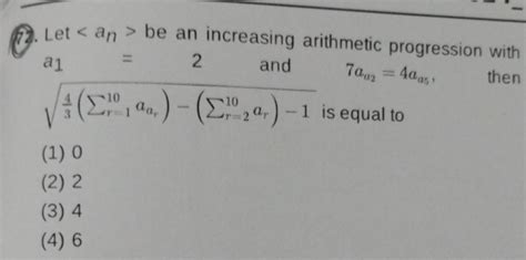 72 Let Be An Increasing Arithmetic Progression With A1 2 And 7aa2 4 72 Let Be An Increasing Arithmetic Progression With A1 2 And 7aa2 4