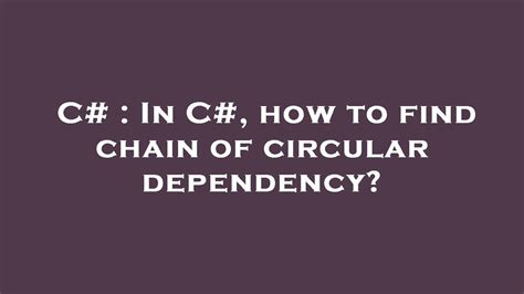 C In C How To Find Chain Of Circular Dependency Youtube
