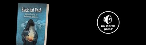 Black Hat Bash Creative Scripting For Hackers And