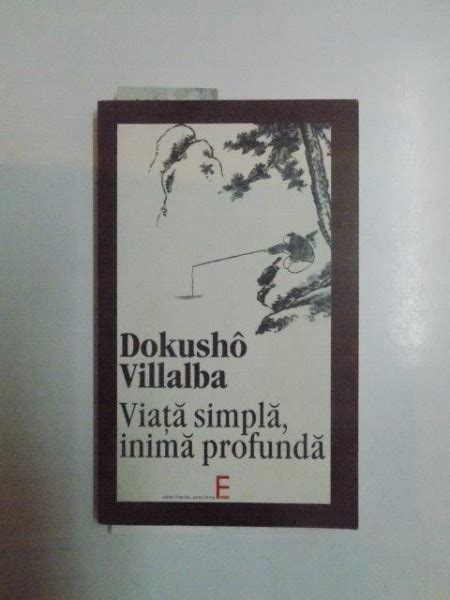 Viata Simpla Inima Profunda De Dokusho Villalba 2006