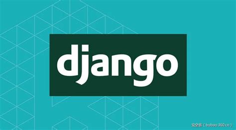 开源项目精选 Django——强大的 Python Web 框架 开源工场