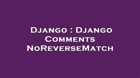 Django Django Comments Noreversematch Youtube