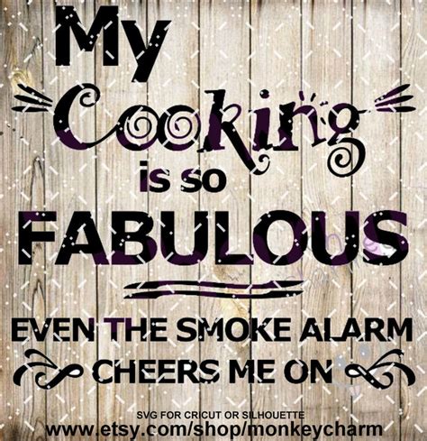 My Cooking Is So Fabulous Even The Smoke Alarm Cheers Me On Etsy