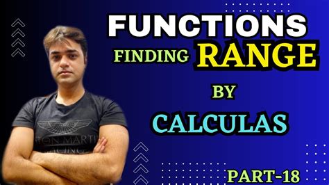 Functions Finding Range By Calculas Lecture 18 Iit Jee Maths