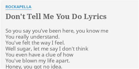 Dont Tell Me You Do Lyrics By Rockapella So You Say Youve