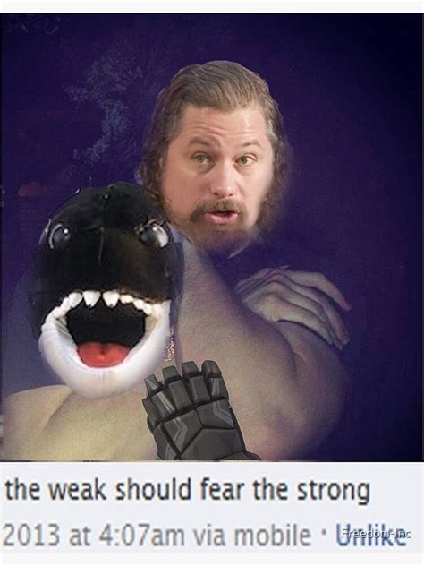 The Weak Should Fear The Strong Poster For Sale By Freedom Inc Redbubble