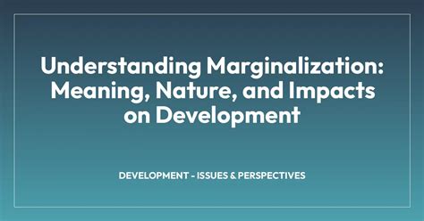 Understanding Marginalization Meaning Nature And Impacts On Development • Csr Education