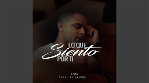 Lo Que Siento Por Ti Youtube