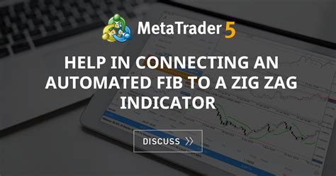 Help In Connecting An Automated Fib To A Zig Zag Indicator Trend Indicators Mql4 And