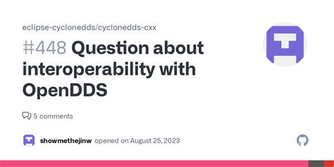 Question About Interoperability With Opendds · Issue 448 · Eclipse Cycloneddscyclonedds Cxx