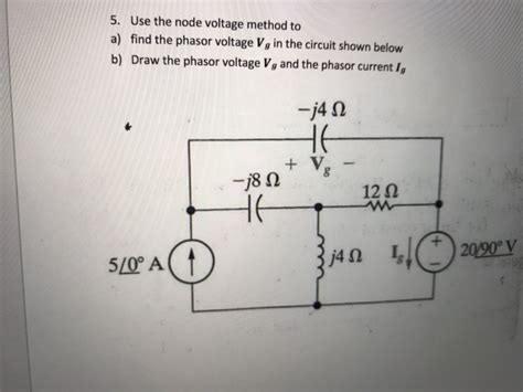 solved 5 use the node voltage method to a find the phasor