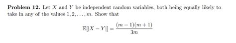 Solved Problem Let X And Y Be Independent Random Chegg