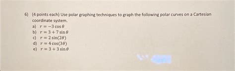 Solved 6 4 Points Each Use Polar Graphing Techniques To