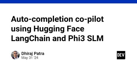 Auto Completion Co Pilot Using Hugging Face Langchain And Phi3 Slm Dev Community