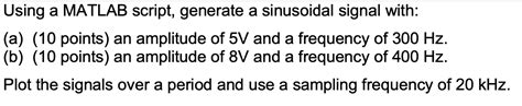 Solved Using A Matlab Script Generate A Sinusoidal Signal