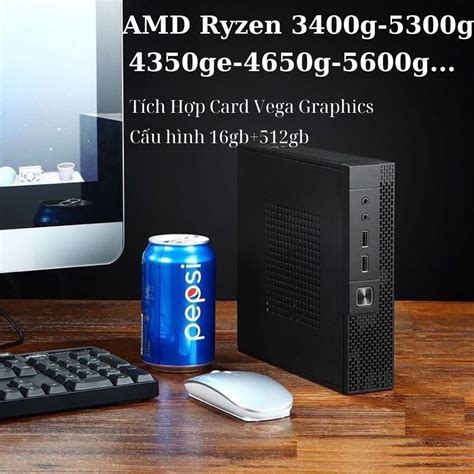 Bộ Mini PC ITX AMD Ryzen 5600g 5300g 4650g 3400g rẻ mạnh dùng văn phòng chơi game online