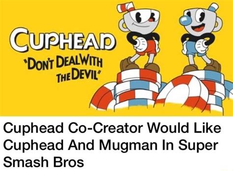 Cuphead Co Creator Would Like Cuphead And Mugman In Super Smash Bros