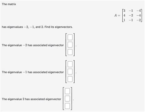 Solved The Matrix A⎣⎡341−1−2−1−4−4−2⎦⎤ Has Eigenvalues