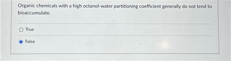 Solved Organic Chemicals With A High Octanol Water