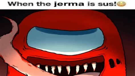 When The Jerma Is Sus R Amogus