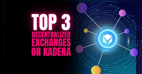 3 Top Decentralized Exchanges On Kadena Altcoin Buzz