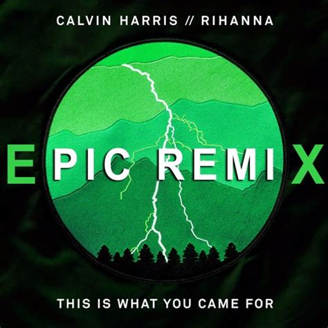 Stream Calvin Harris This Is What You Came For Feat Rihanna Epic