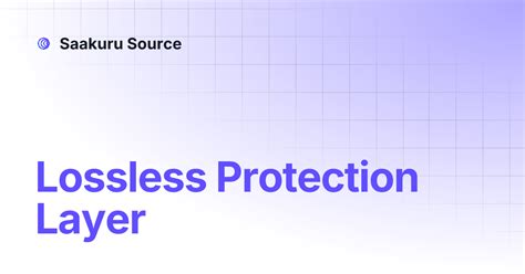 Lossless Protection Layer Saakuru Source