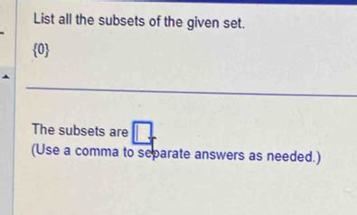 Solved List All The Subsets Of The Given Set 0 The Subsets Are Use