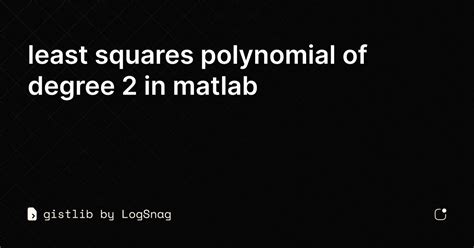 Gistlib Least Squares Polynomial Of Degree 2 In Matlab