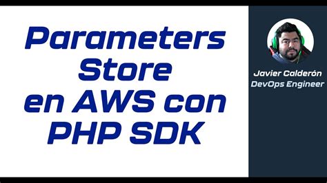 Manipulando La Aws Parameter Store Con Aws Php Sdk Youtube