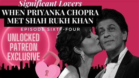 Priyanka Chopra And Shahrukh Khan Affair Proof