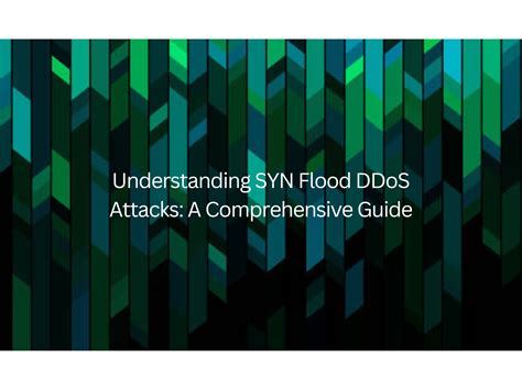Understanding Syn Flood Ddos Attacks A Comprehensive Guide