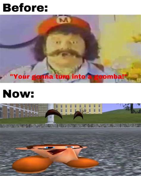 Mario Turned Himself Into A Goomba Youre Gonna Turn Into A Goomba