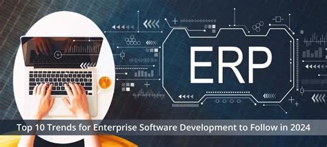 Top 10 Trends For Enterprise Software Development To Follow In 2024