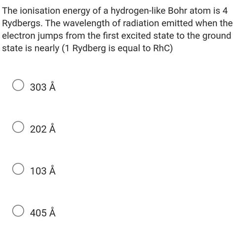 [answered] The Ionisation Energy Of A Hydrogen Like Bohr Atom Is 4 Kunduz