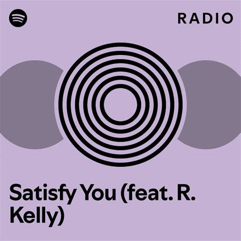 Satisfy You Feat R Kelly Radio Playlist By Spotify Spotify