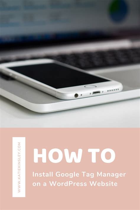 How To Install Google Tag Manager On A Wordpress Website Wordpress