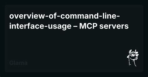 Overview Of Command Line Interface Usage Mcp Servers Glama